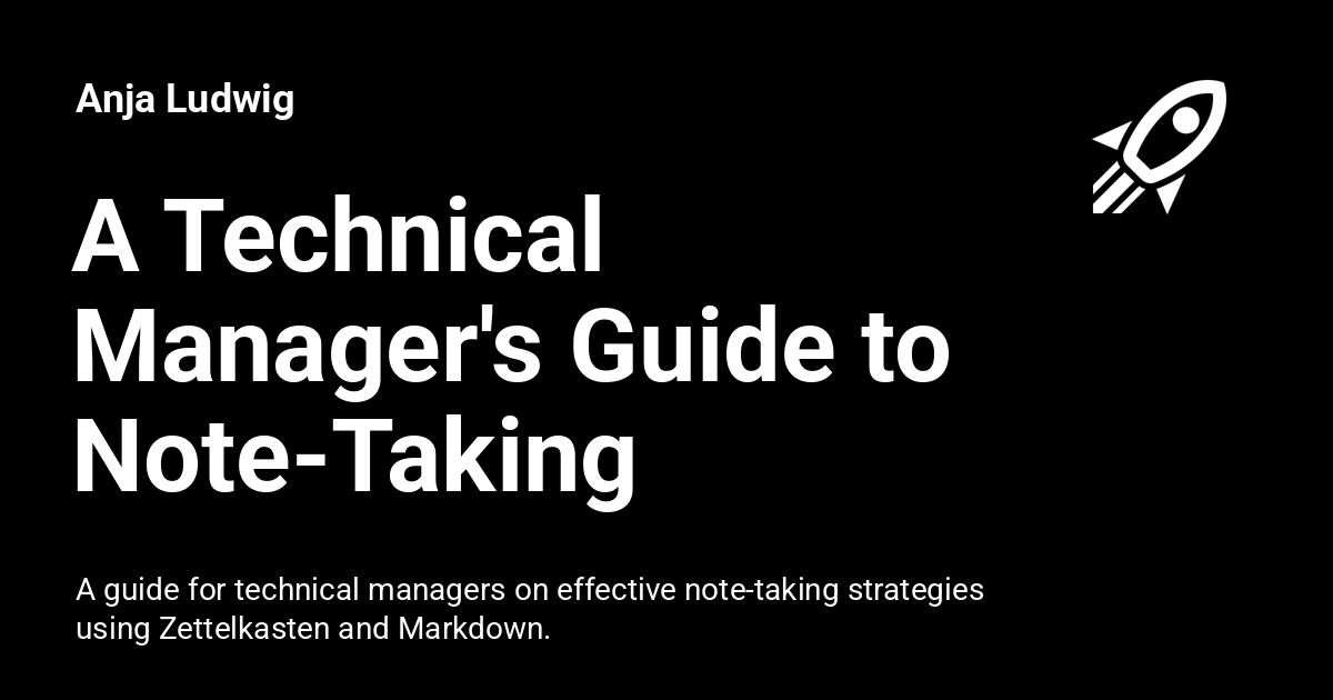 A Technical Manager's Guide to Note-Taking - Anja Ludwig